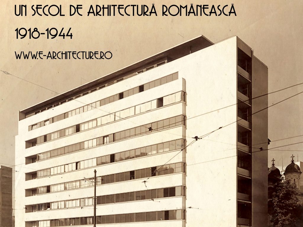 Un secol de arhitectură românească #II (perioada 1918-1944) / e ...